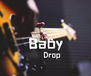 DropBabyDrop吉他谱,原版歌曲,简单A调弹唱教学,六线谱指弹简谱1张图 - 吉他简谱 - 吉他世界